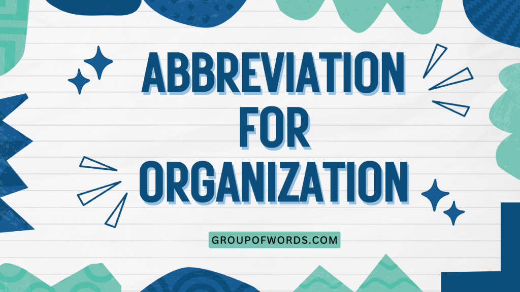 Organization Abbreviations: A Comprehensive Guide