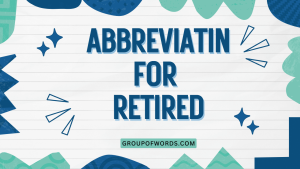 Understanding Abbreviations for "Retired": A Comprehensive Guide
