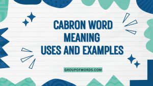 Cabrón: Word Meaning, Uses, and Examples