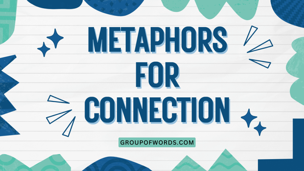 Metaphors for Connection: Building Bridges with Language