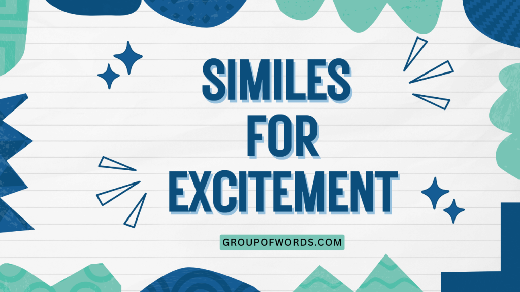Similes for Excitement: A Comprehensive Guide