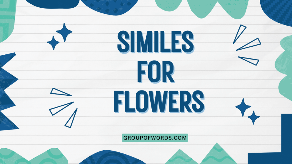 Blossoming Similes: A Guide to Flower Comparisons
