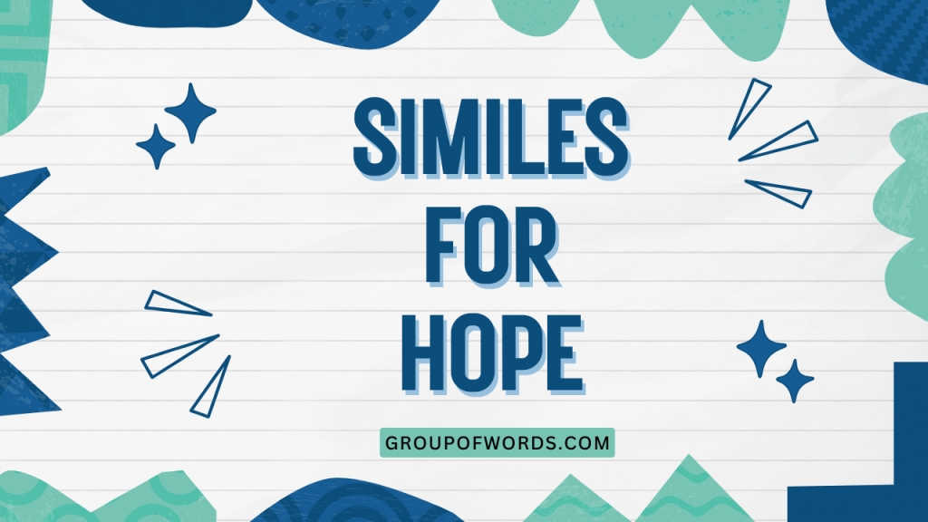Similes for Hope: A Comprehensive Guide to Figurative Language