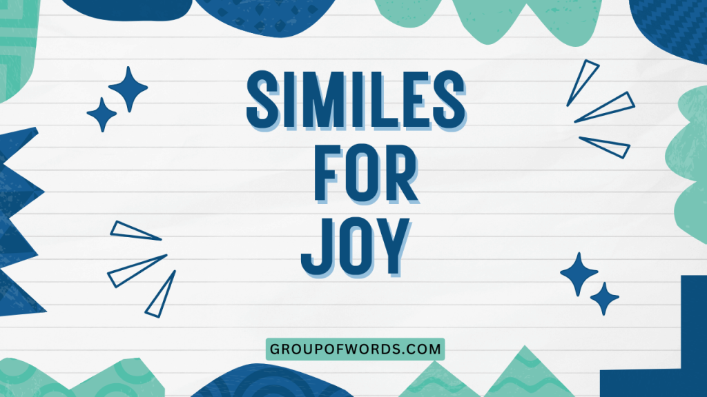 Similes for Joy: A Comprehensive Guide to Expressing Happiness