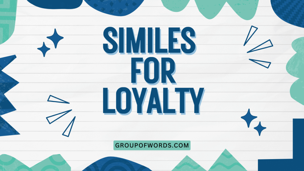Similes for Loyalty: A Comprehensive Guide to Figurative Language