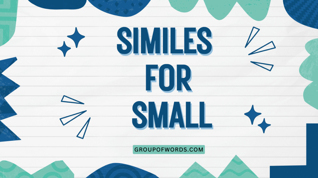 Similes for Small: A Comprehensive Guide to Figurative Language