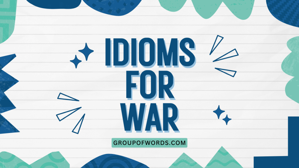 Idioms for War: A Comprehensive Guide