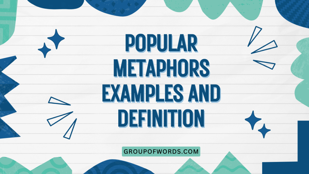 Popular Metaphors: Examples, Definition, and Usage