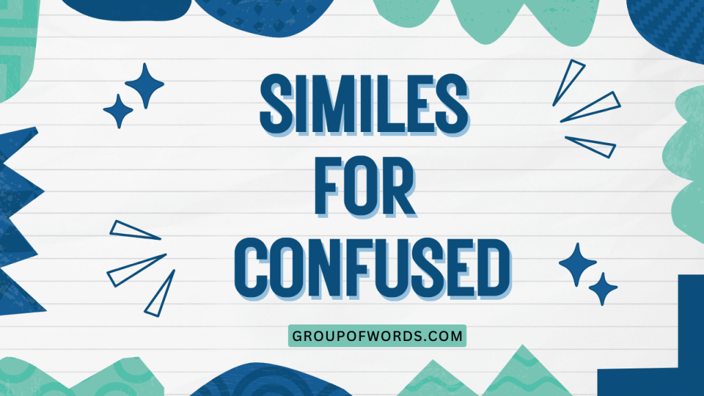 Lost in the Woods: Mastering Similes for Confusion