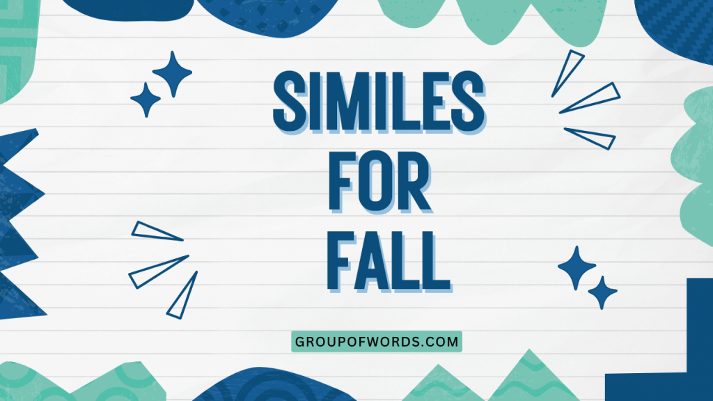 Similes for Fall: A Comprehensive Guide to Autumnal Comparisons